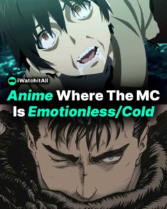 23+ Anime Where The MC Is Emotionless & Cold! • iWA
